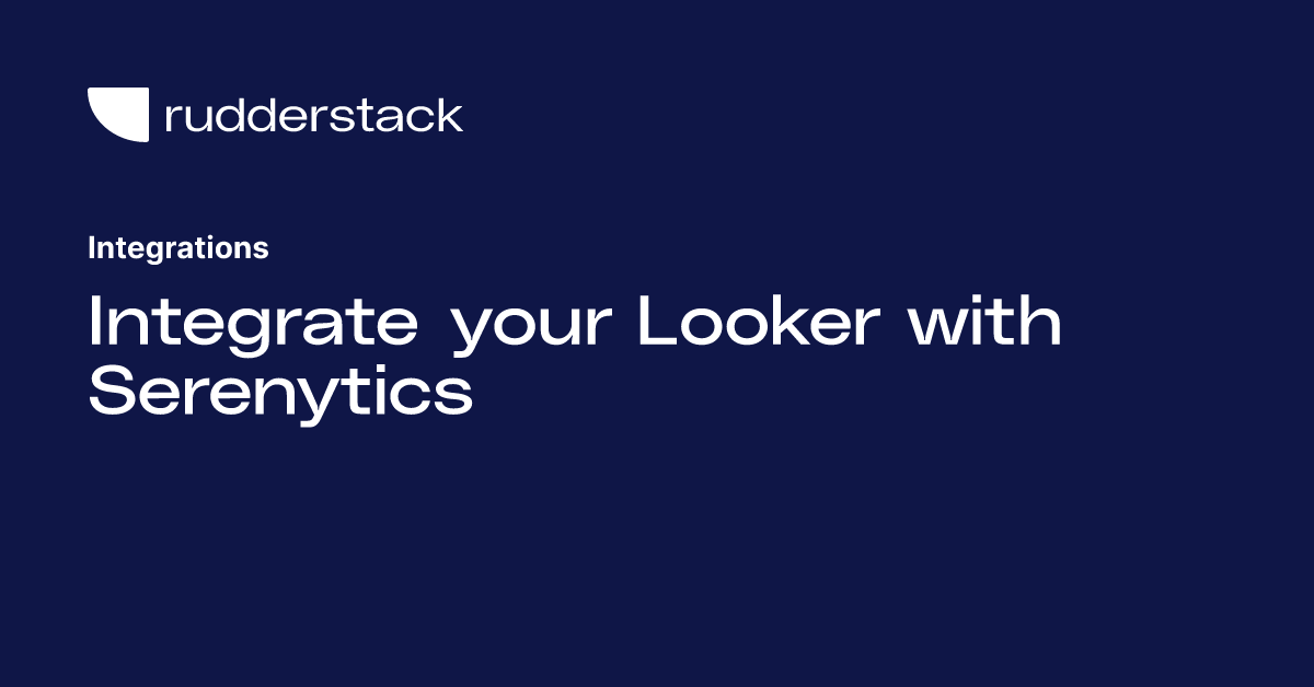 Integrate your Looker with Serenytics