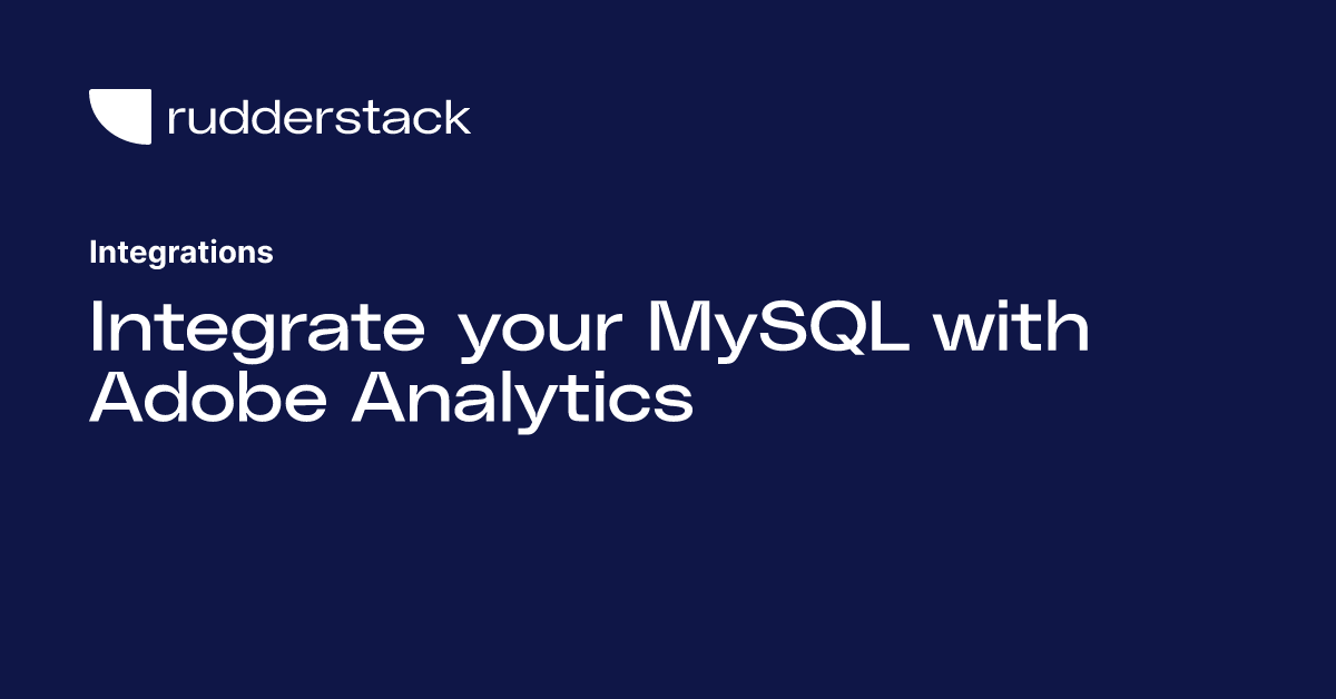 Integrate Your Mysql With Adobe Analytics
