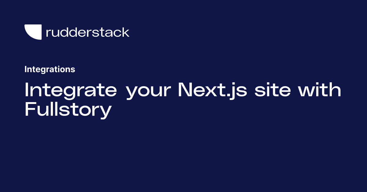 Integrate your Next.js site with Fullstory
