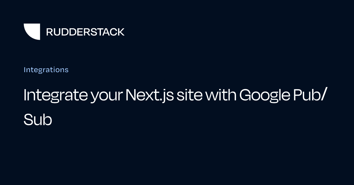Integrate your Next.js site with Google Pub/Sub