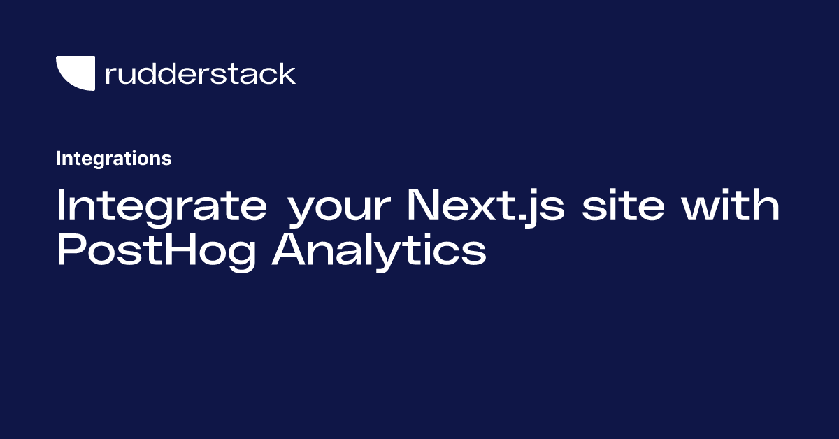 Integrate your Next.js site with PostHog Analytics