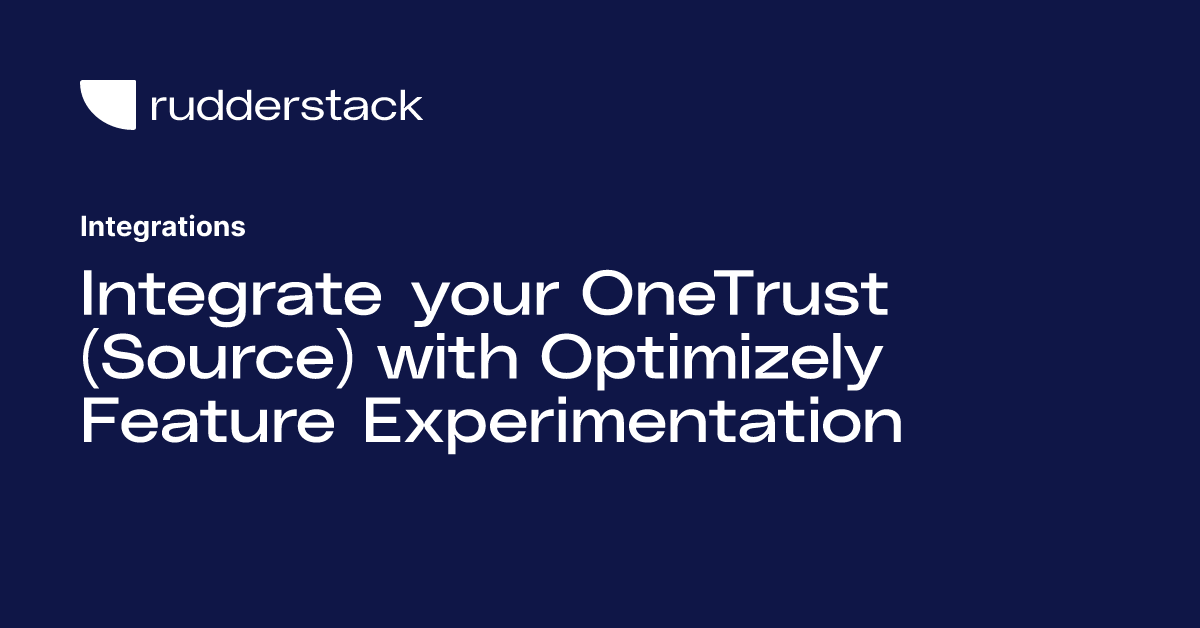 Integrate Your Onetrust Source With Optimizely Feature Experimentation