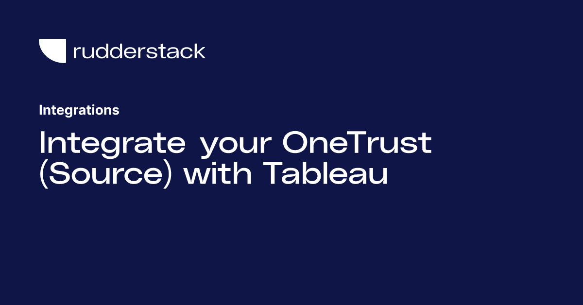 Integrate your OneTrust (Source) with Tableau