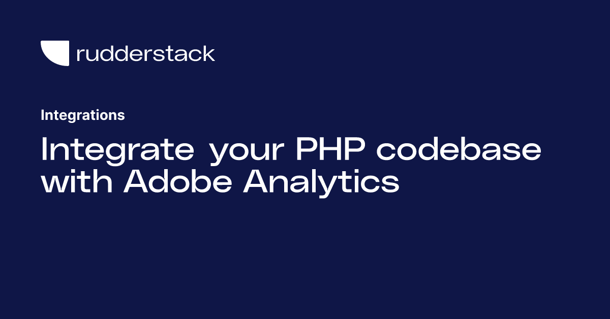 Integrate Your Php Codebase With Adobe Analytics