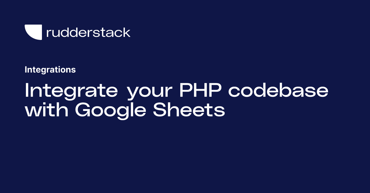 Integrate your PHP codebase with Google Sheets