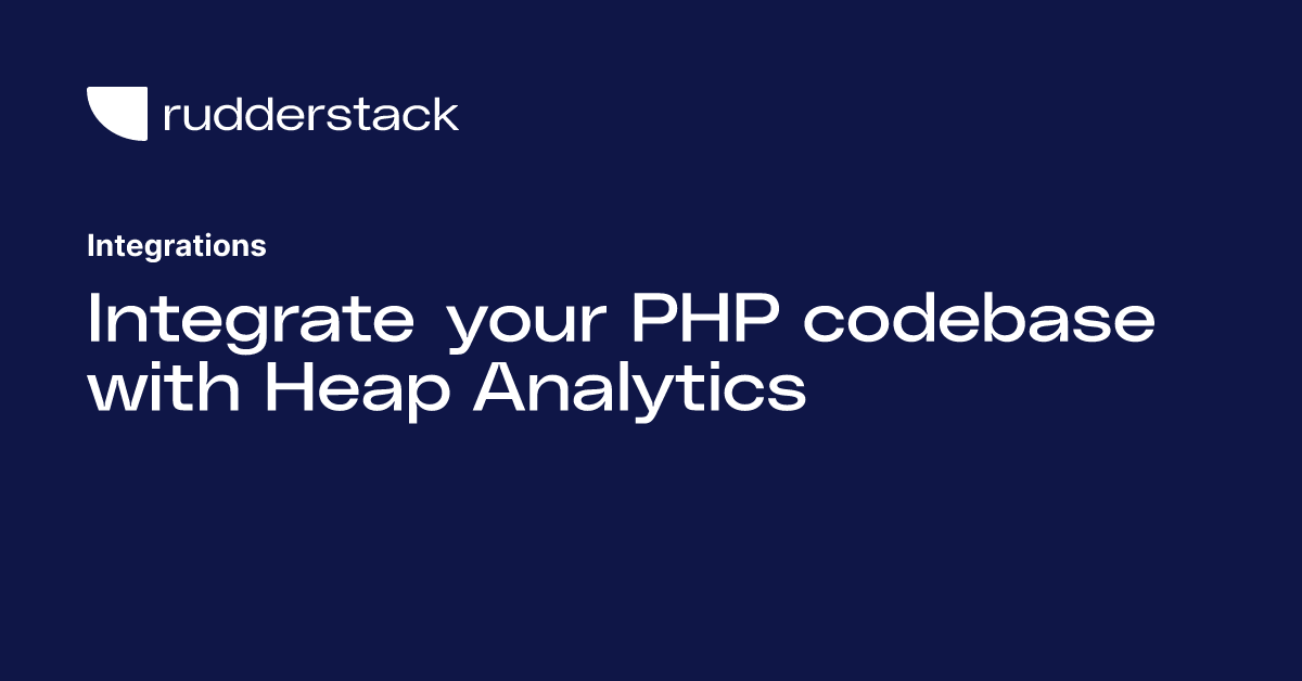 Integrate Your Php Codebase With Heap Analytics