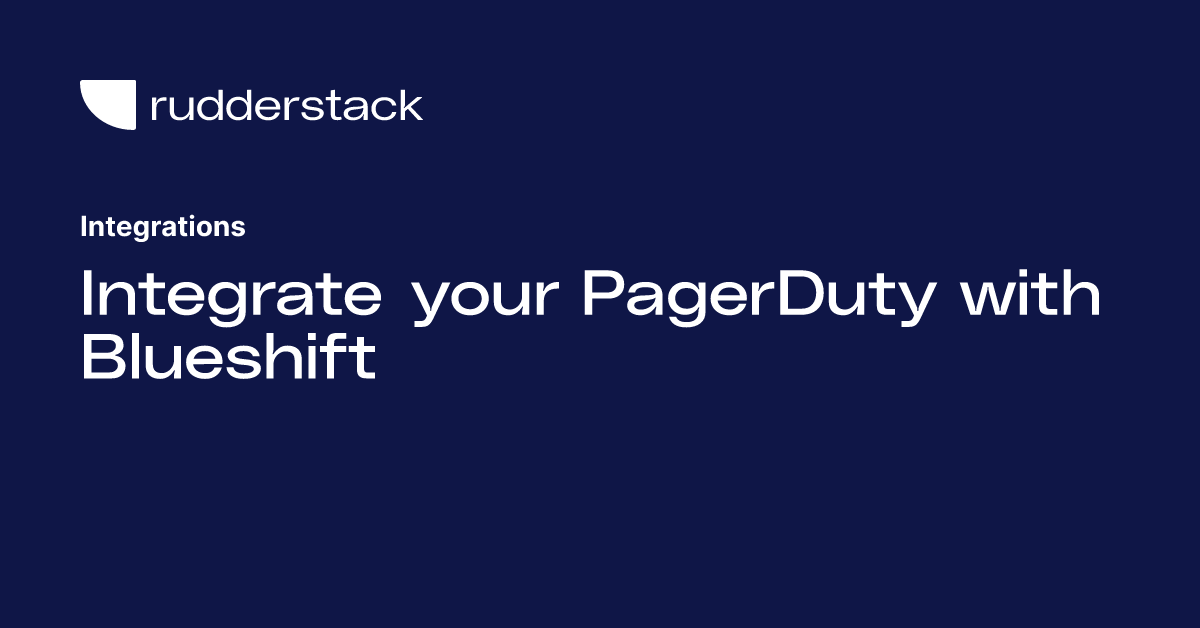 Integrate your PagerDuty with Blueshift