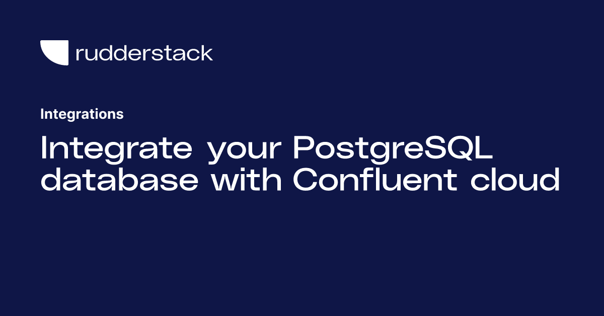 Integrate Your Postgresql Database With Confluent Cloud