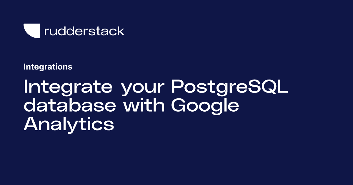 Integrate your PostgreSQL database with Google Analytics