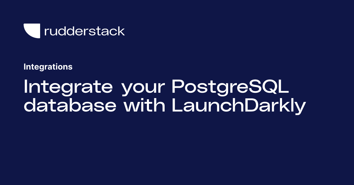 Integrate your PostgreSQL database with LaunchDarkly