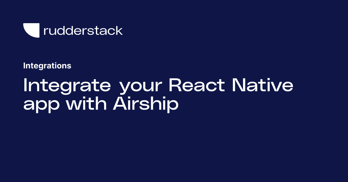 Integrate Your React Native App With Airship