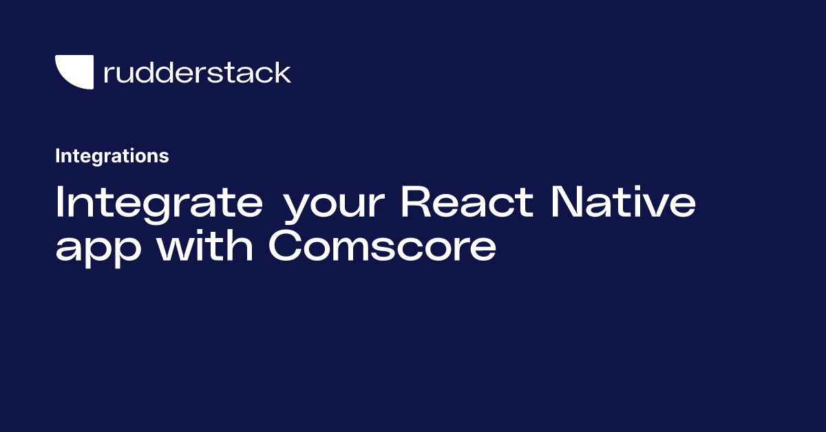 Integrate your React Native app with Comscore