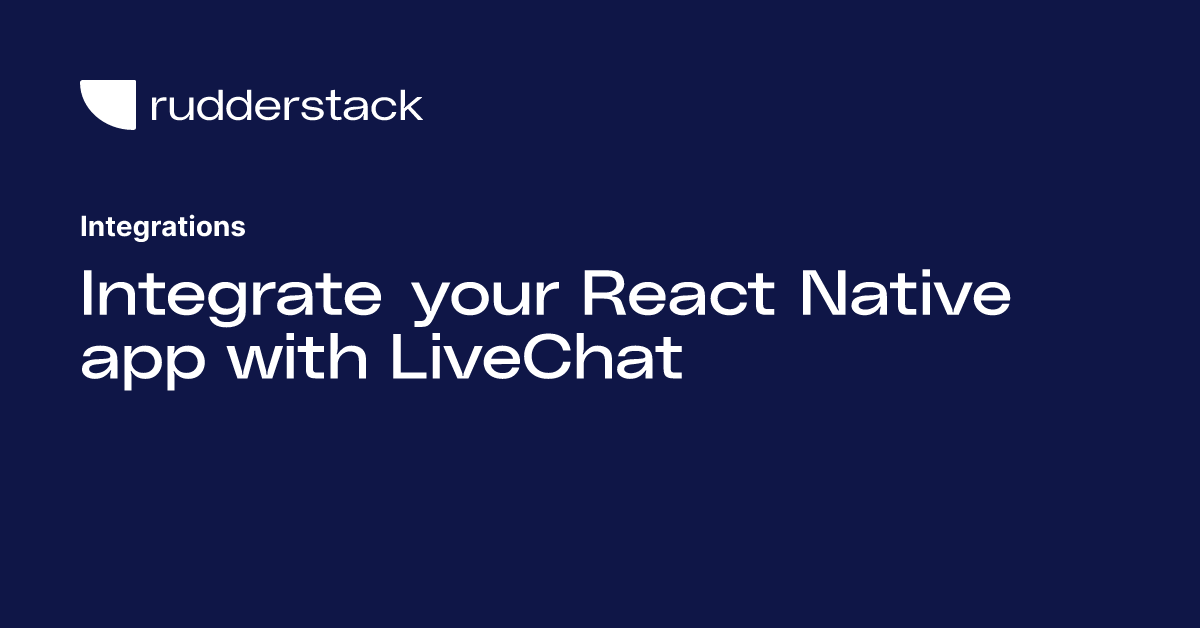 Integrate your React Native app with LiveChat