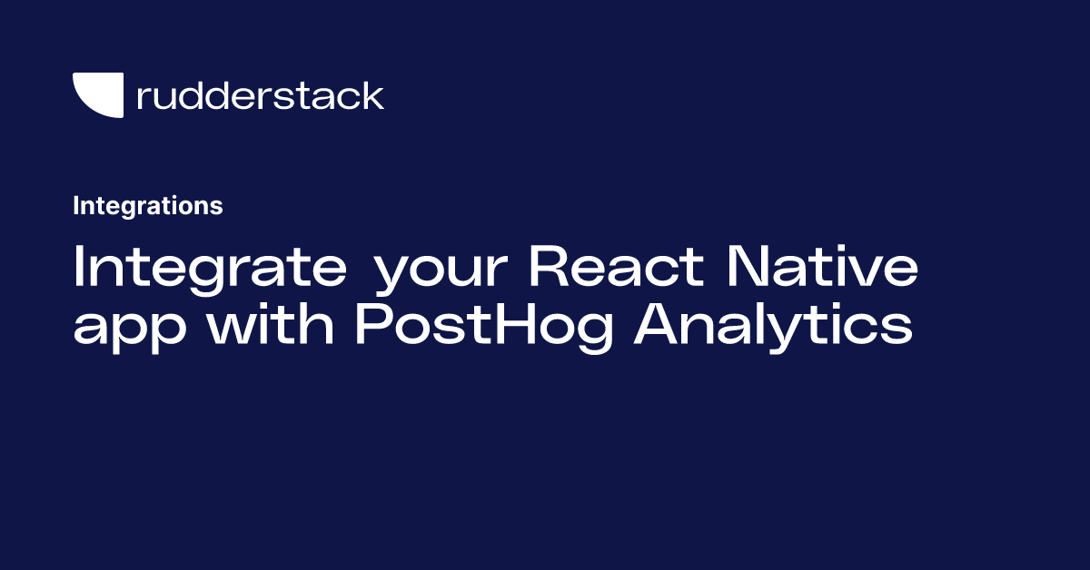 Integrate your React Native app with PostHog Analytics