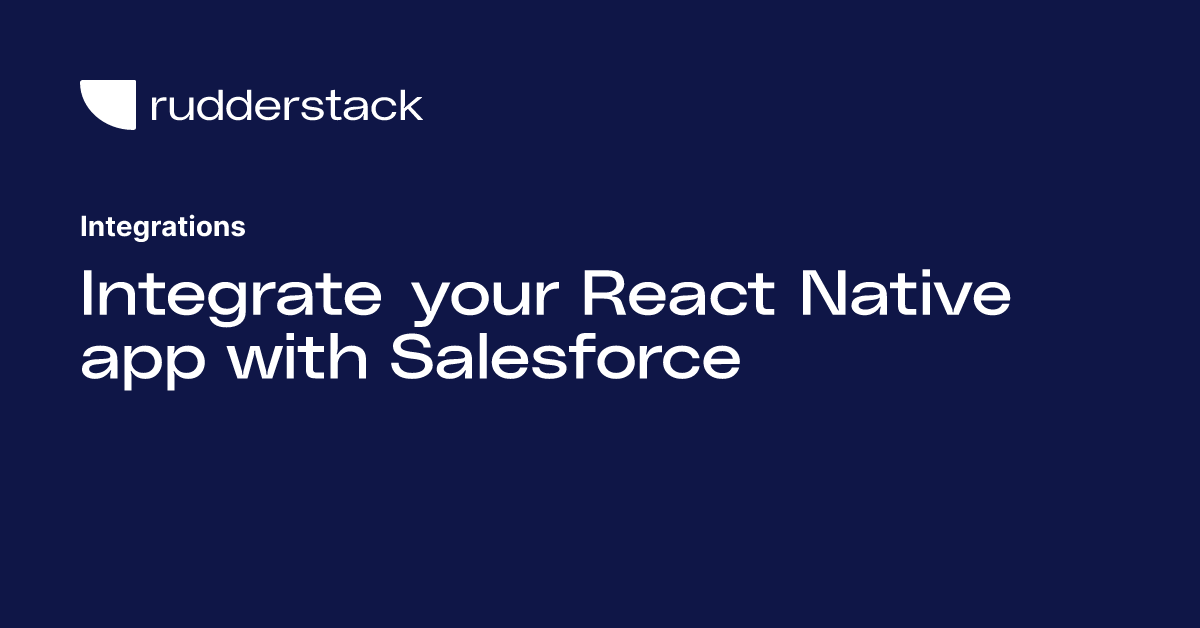 Integrate your React Native app with Salesforce