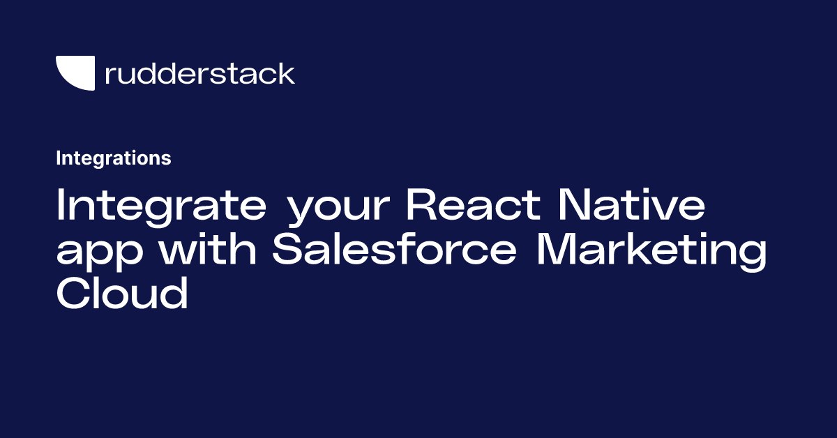 Integrate your React Native app with Salesforce Marketing Cloud