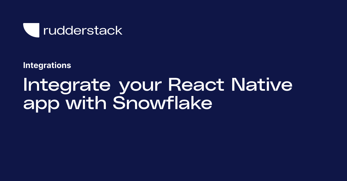Integrate Your React Native App With Snowflake