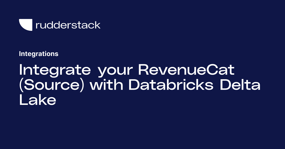 Integrate your RevenueCat (Source) with Databricks Delta Lake