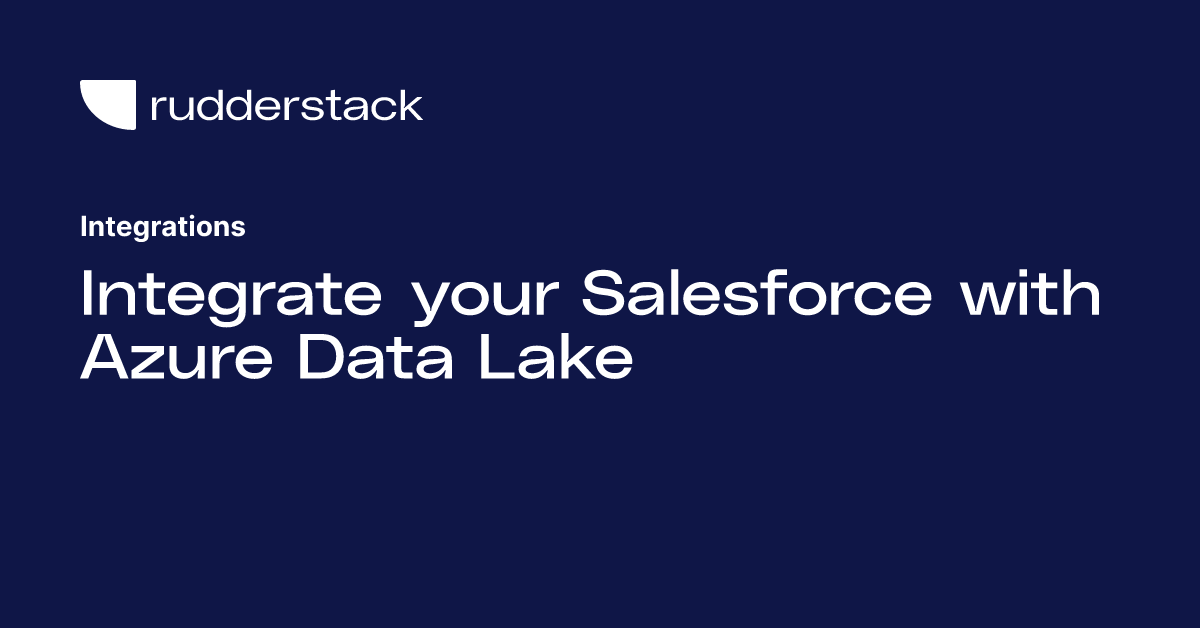 Integrate Your Salesforce With Azure Data Lake
