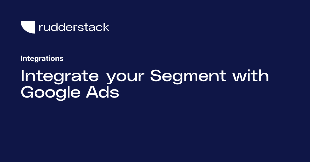 Integrate Your Segment With Google Ads
