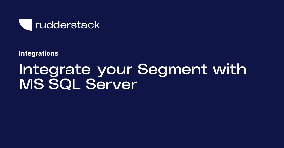 Integrate Your Segment With Ms Sql Server