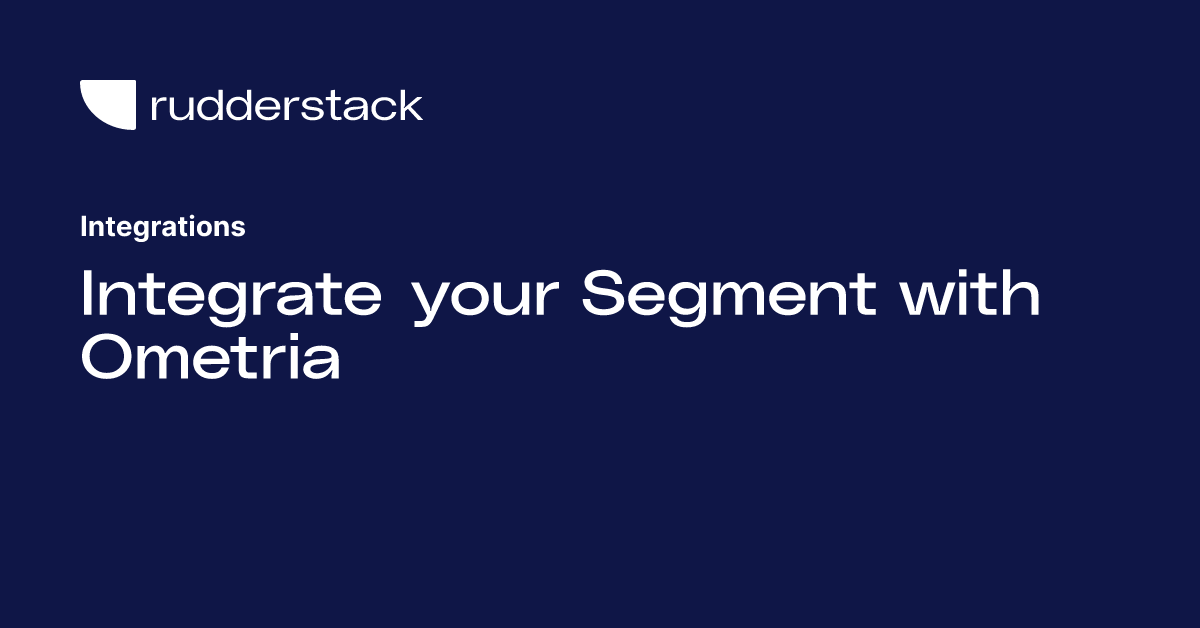 Integrate your Segment with Ometria