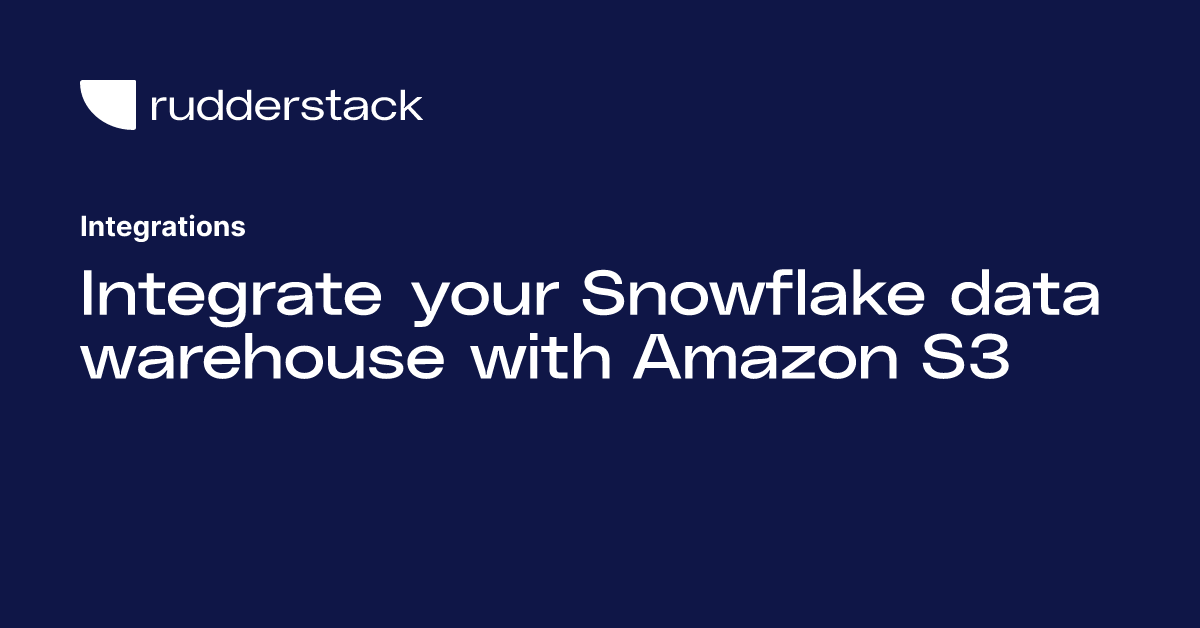 Integrate your Snowflake data warehouse with Amazon S3