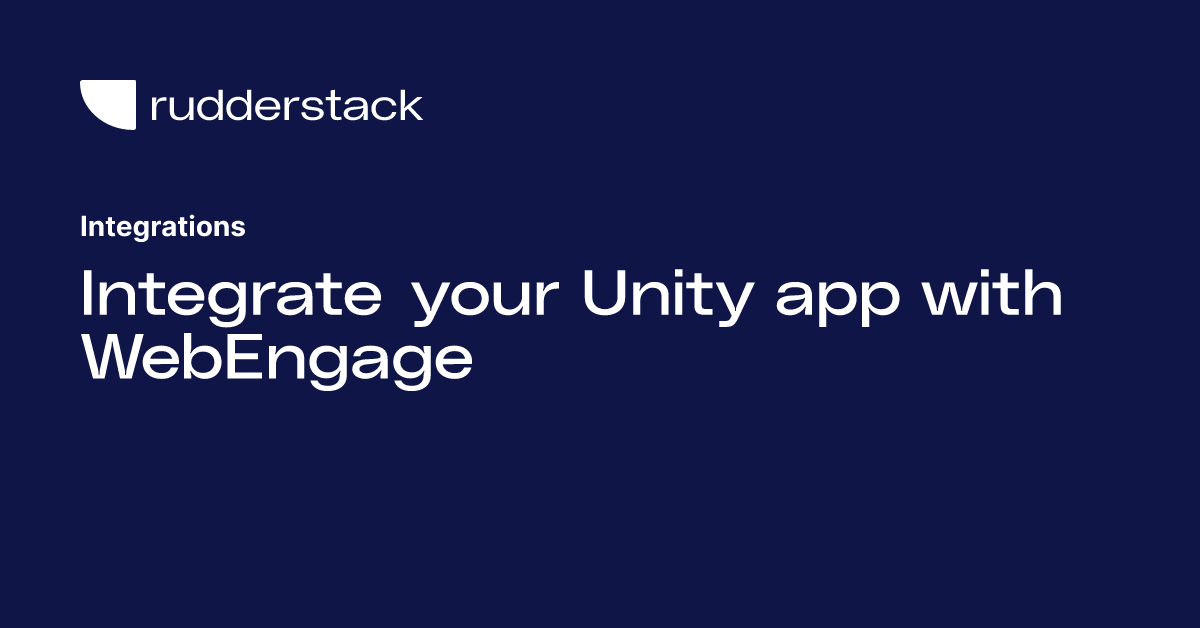 Integrate your Unity app with WebEngage