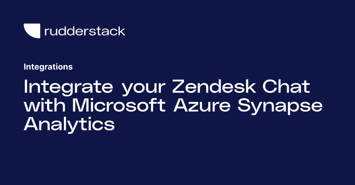 Integrate Your Zendesk Chat With Microsoft Azure Synapse Analytics