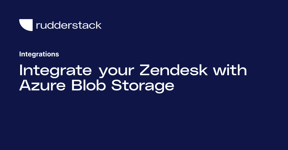 Integrate Your Zendesk With Azure Blob Storage
