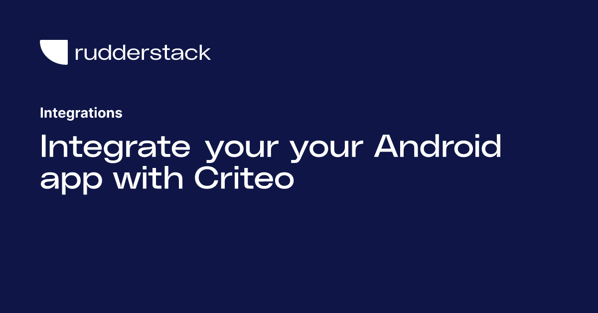 Integrate Your Your Android App With Criteo