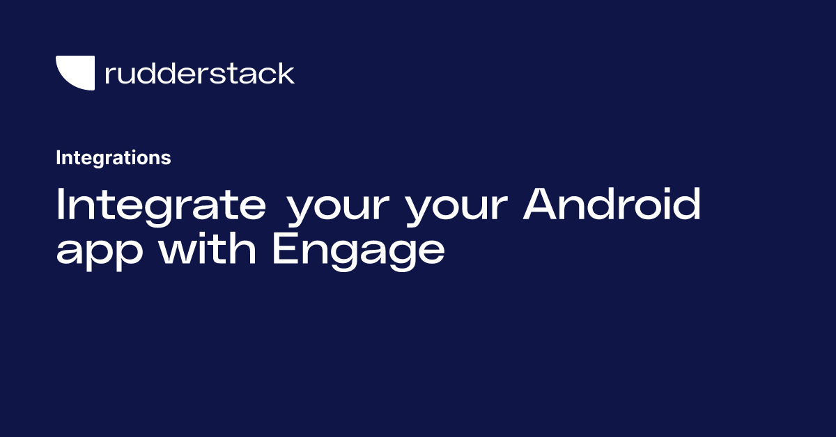 Integrate your your Android app with Engage