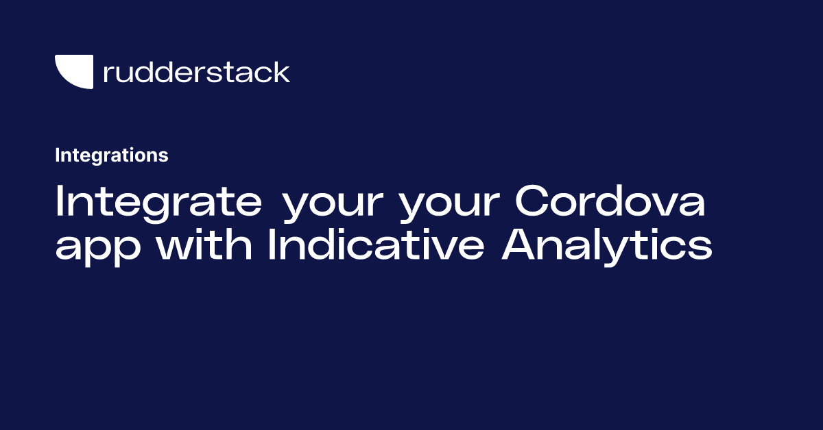 Integrate your your Cordova app with Indicative Analytics