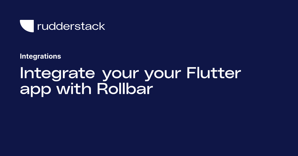 Integrate your your Flutter app with Rollbar
