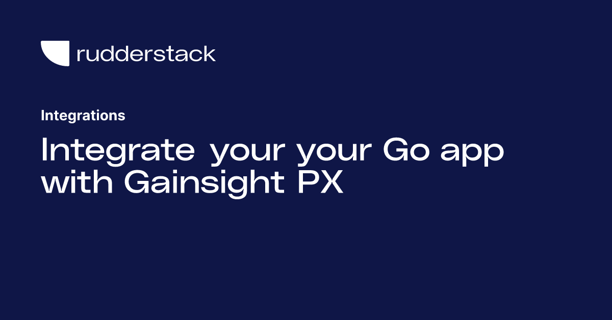 Integrate your your Go app with Gainsight PX