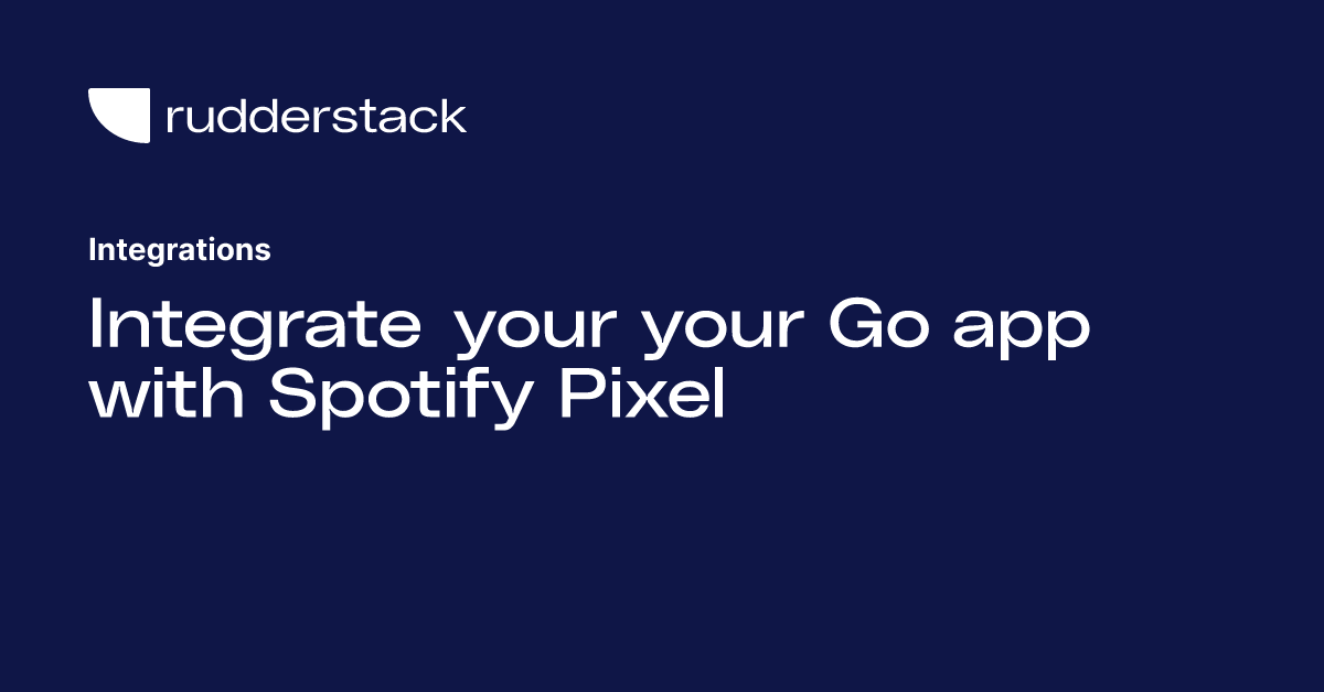 Integrate your your Go app with Spotify Pixel