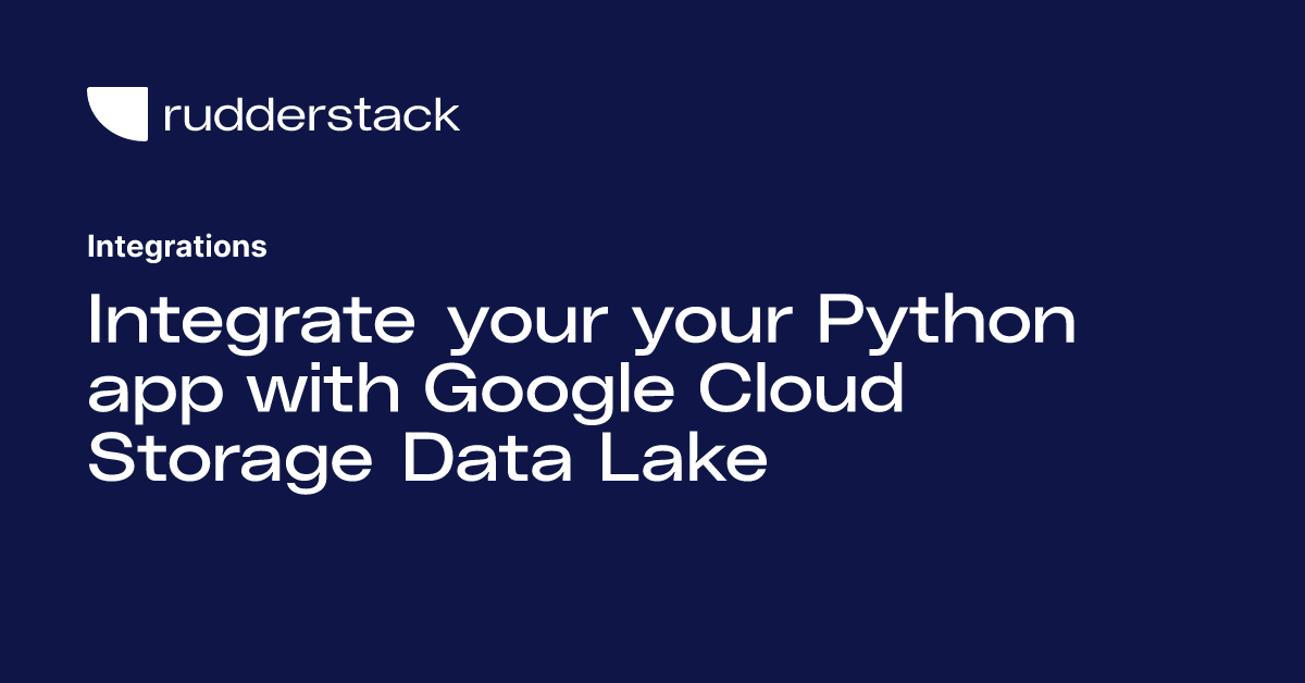Integrate your your Python app with Google Cloud Storage Data Lake