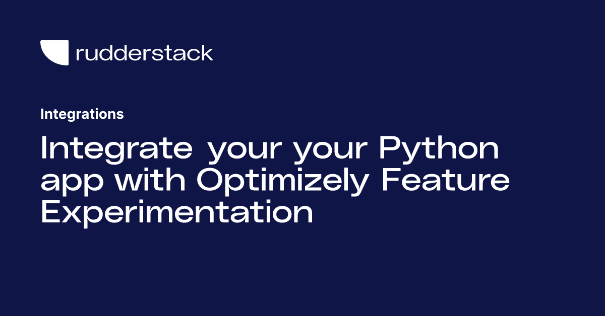 Integrate Your Your Python App With Optimizely Feature Experimentation