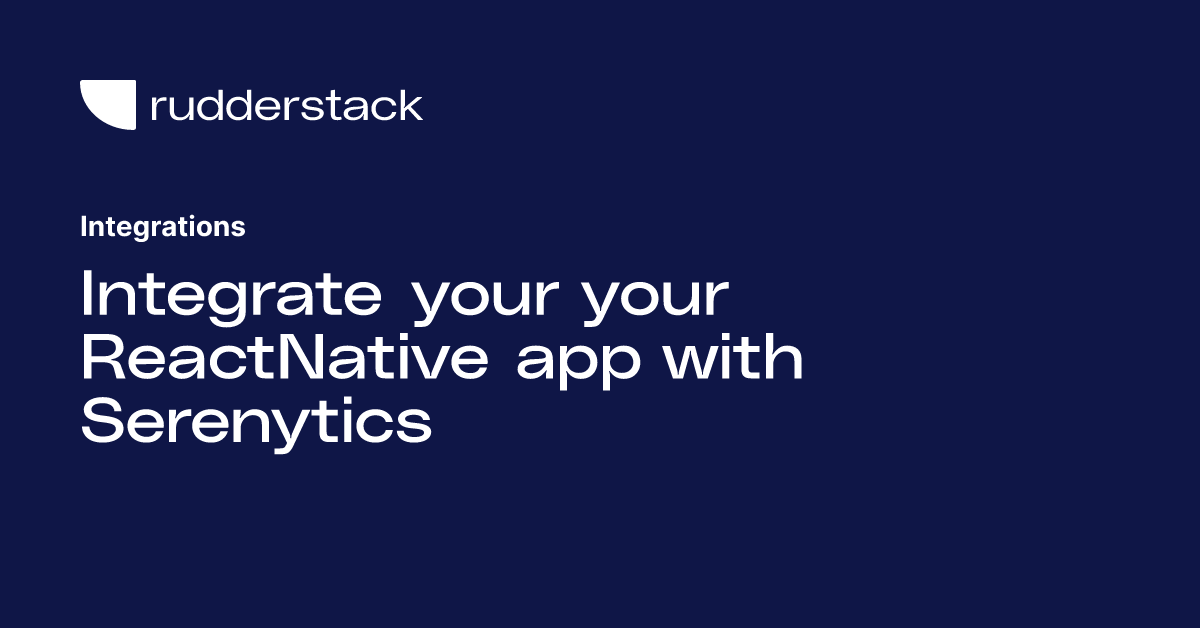 Integrate Your Your Reactnative App With Serenytics