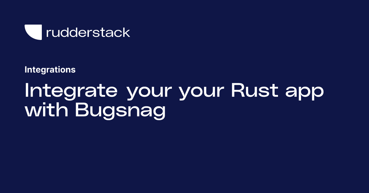 Integrate your your Rust app with Bugsnag