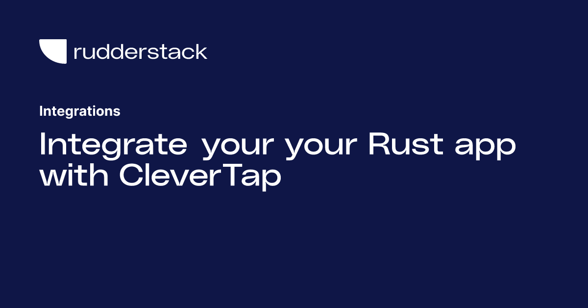 Integrate your your Rust app with CleverTap