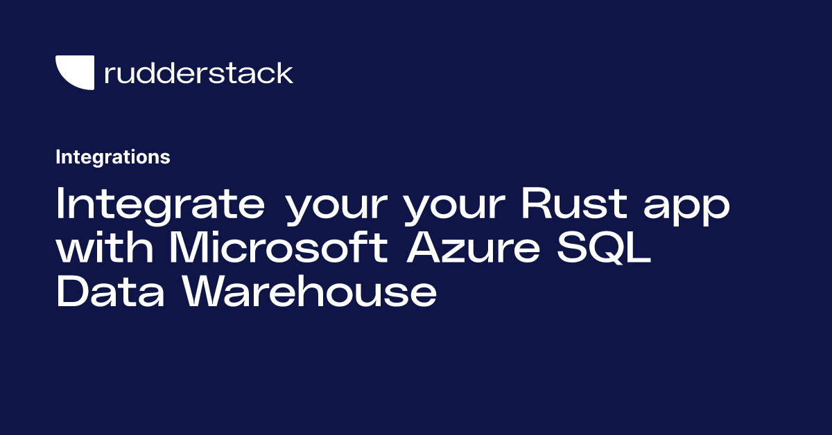 Integrate Your Your Rust App With Microsoft Azure Sql Data Warehouse