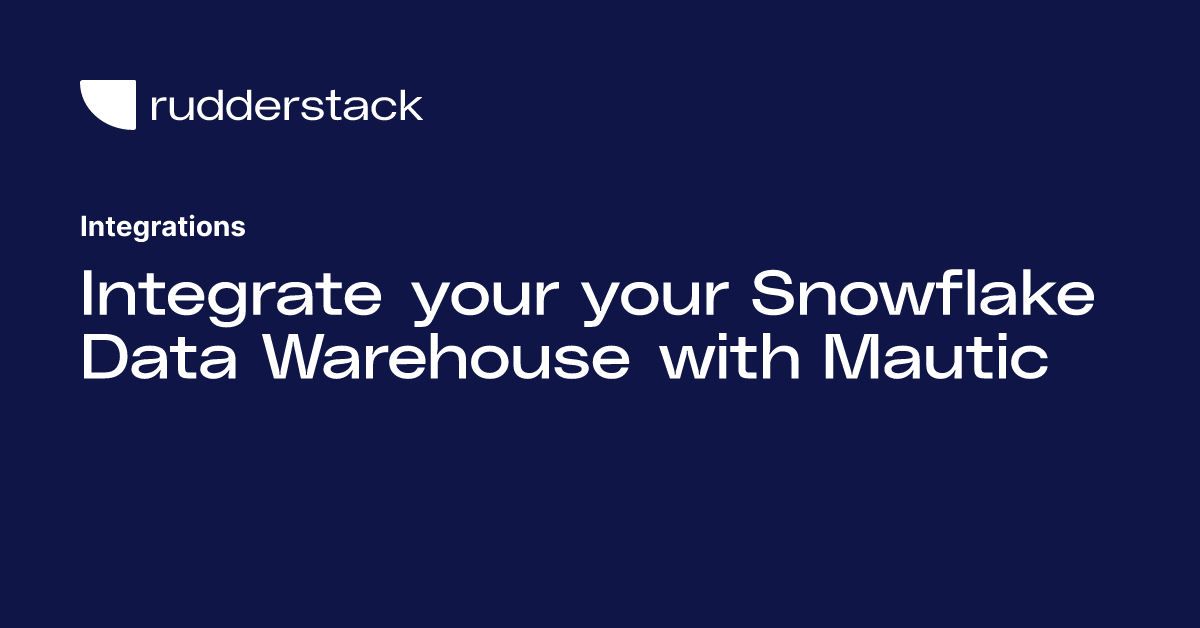 Integrate your your Snowflake Data Warehouse with Mautic