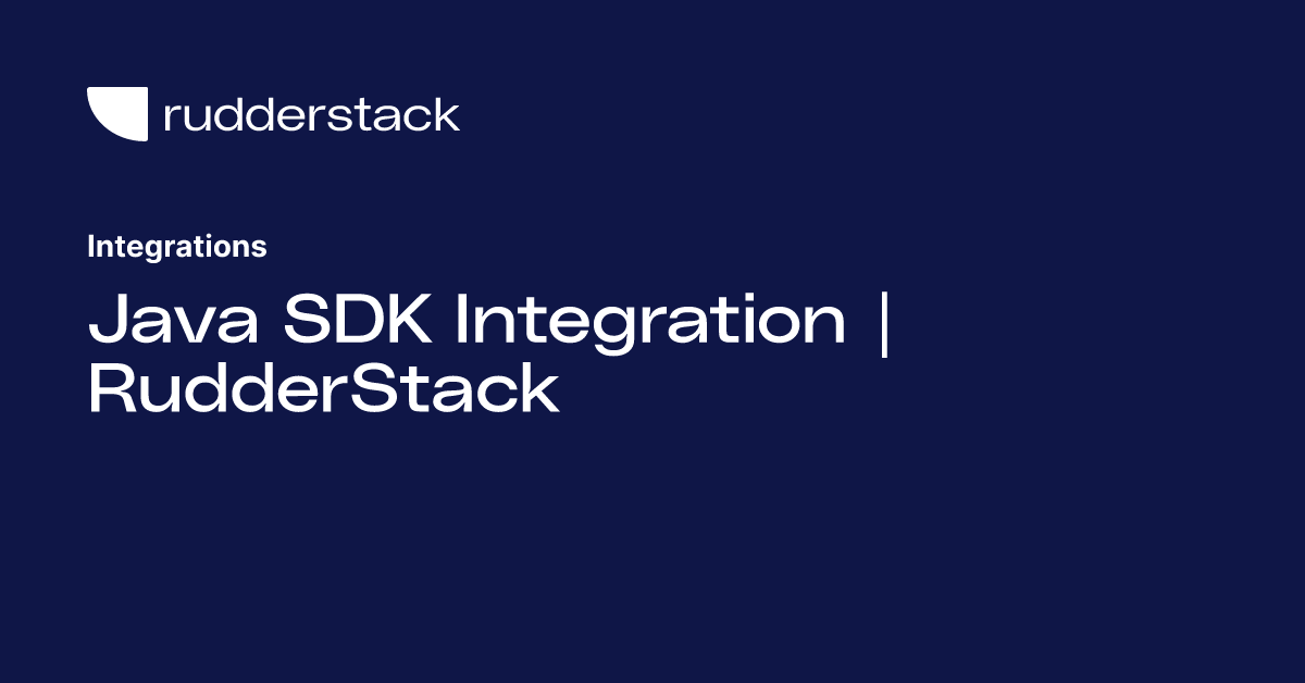 Java SDK Integration | RudderStack