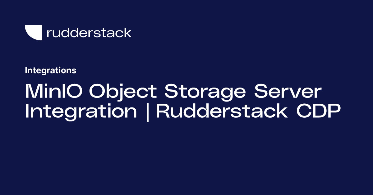 MinIO Object Storage Server Integration | Rudderstack CDP