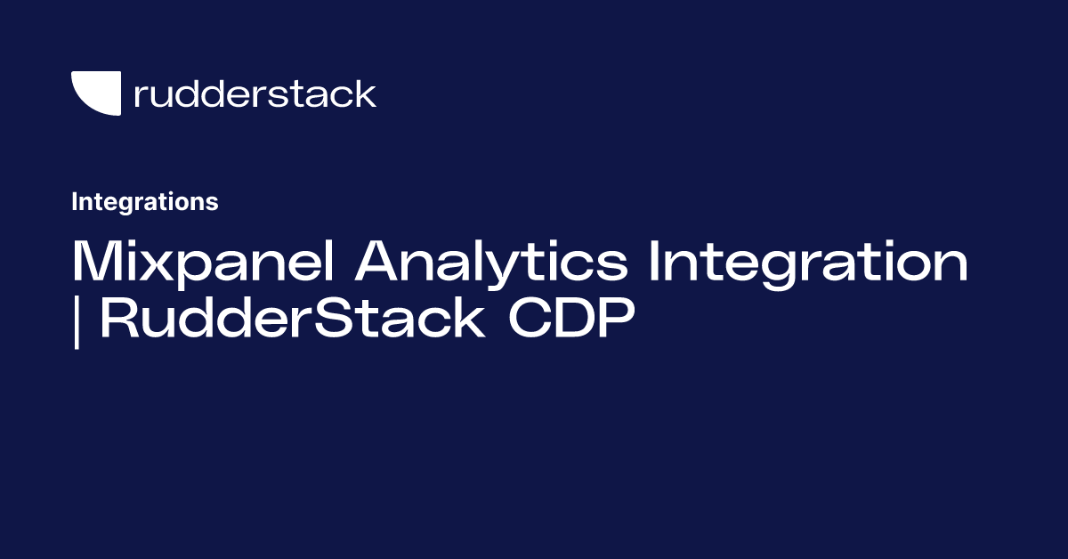 Mixpanel Analytics Integration | RudderStack CDP