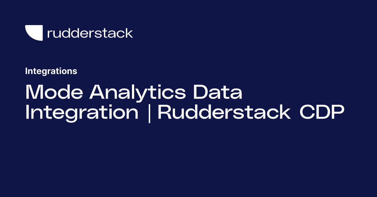 Mode Analytics Data Integration | Rudderstack CDP