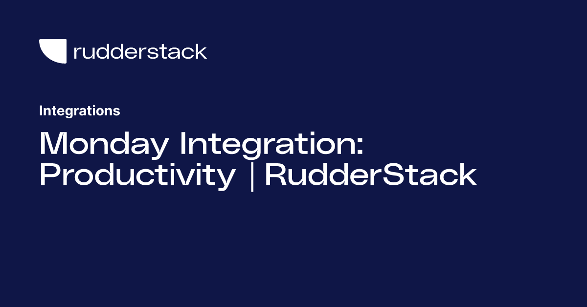 Monday Integration: Productivity | RudderStack