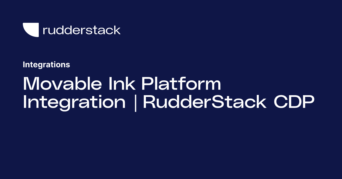 Movable Ink Platform Integration | RudderStack CDP