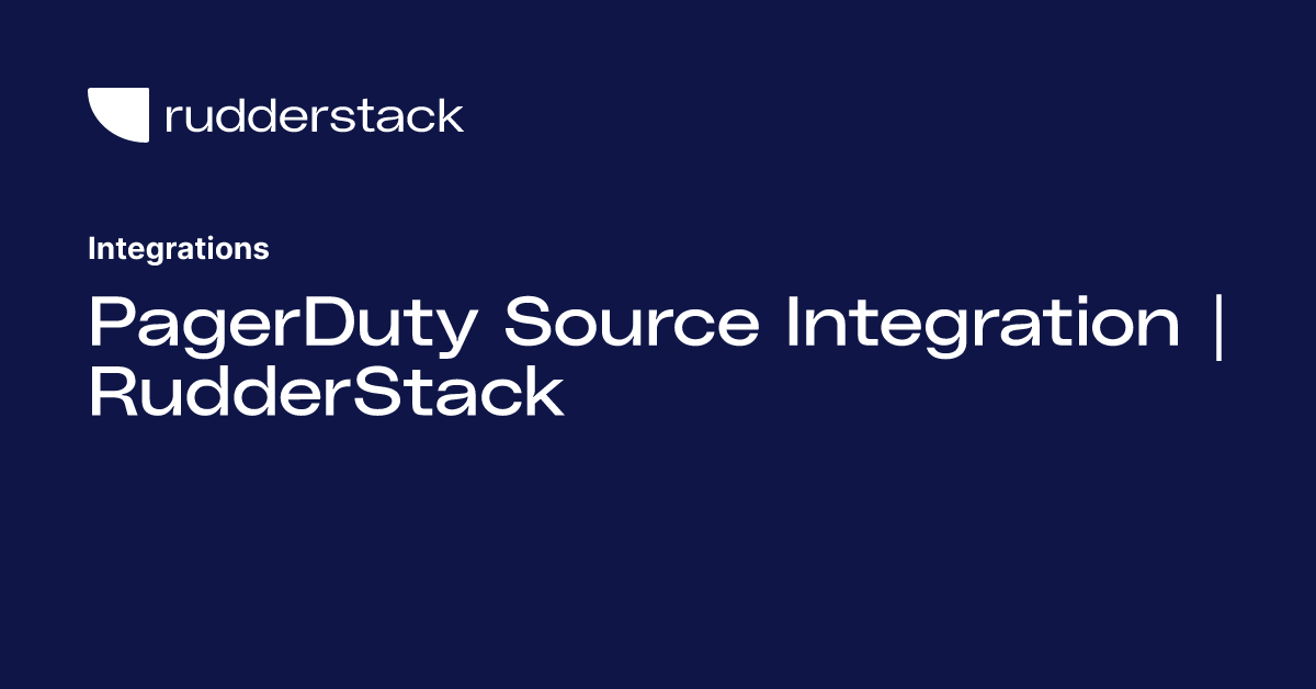 PagerDuty Source Integration | RudderStack
